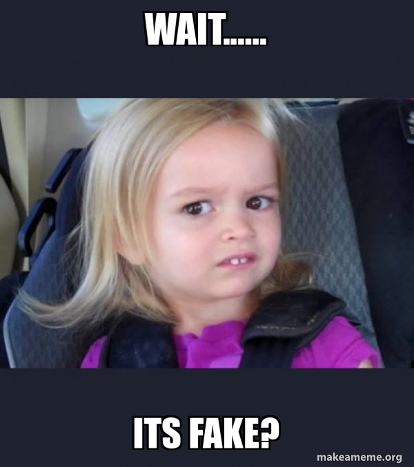 Wait...... Its fake? - Side-Eyes Chloe Meme Generator
