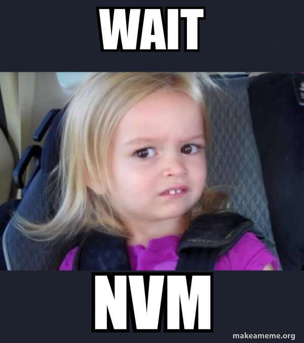 Wait Nvm - Side-Eyes Chloe Meme Generator