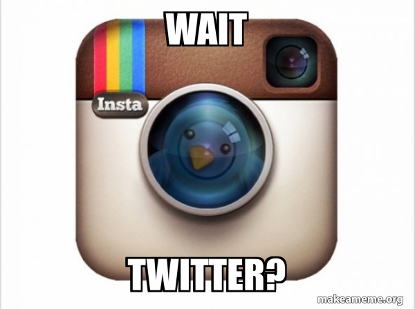Wait Twitter? - Instagram twitter Meme Generator