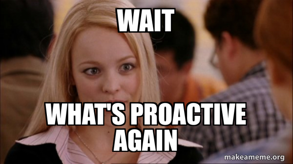 Wait What's Proactive Again - Mean Girls Meme Meme Generator