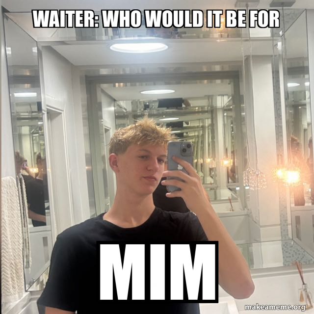 waiter: who would it be for mim Meme Generator
