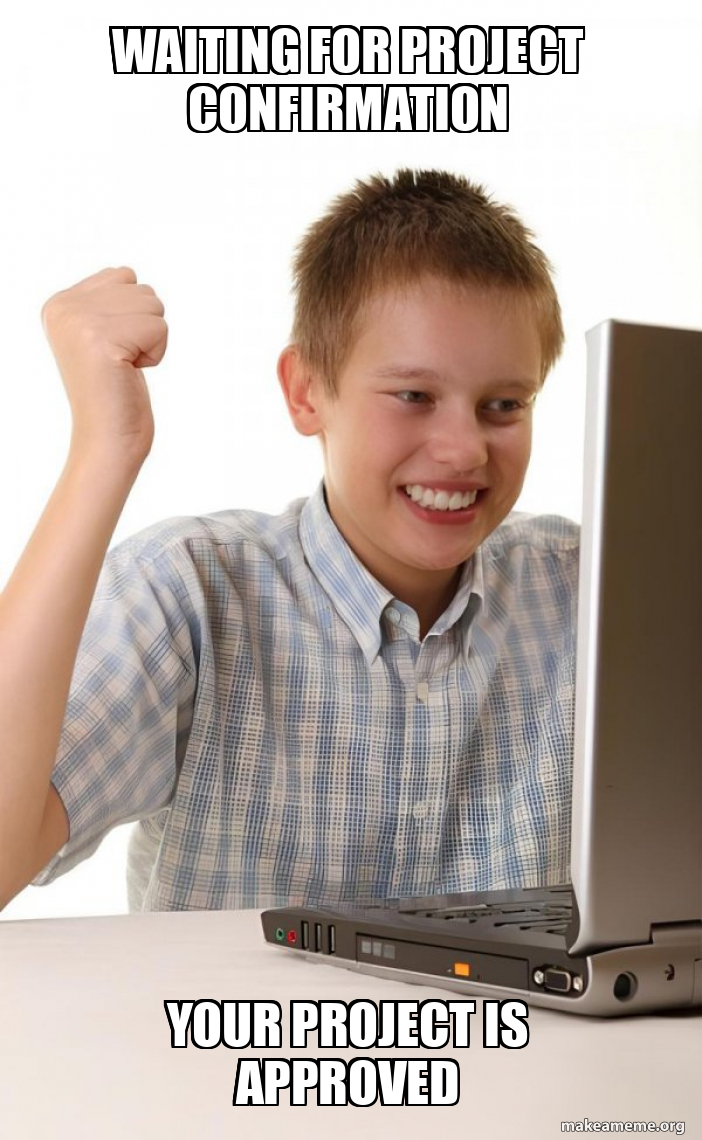 Waiting for project confirmation Your project is approved - First Day ...