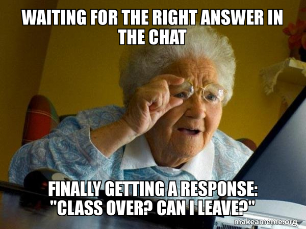 Waiting for the right answer in the chat Finally getting a response ...