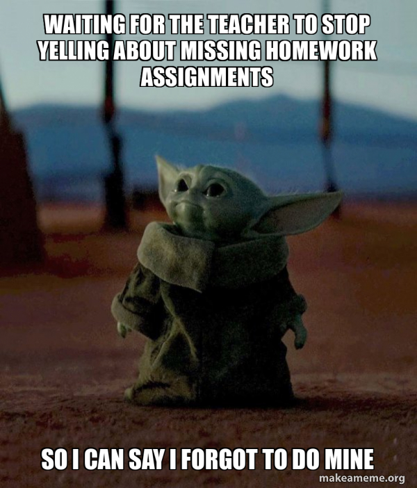 Waiting for the teacher to stop yelling about missing homework ...