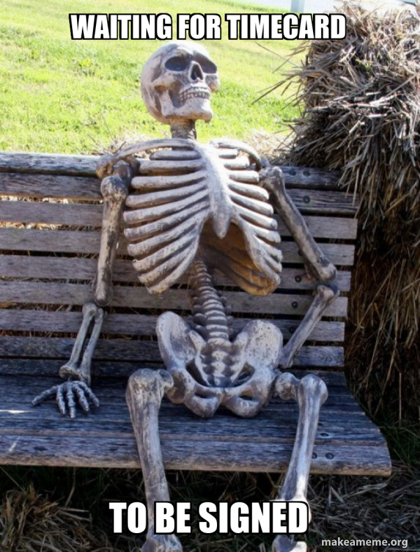 Waiting for timecard To be signed - Waiting Skeleton Meme Generator