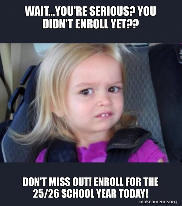 Wait...you're serious? You didn't enroll yet?? Don't miss out! Enroll ...