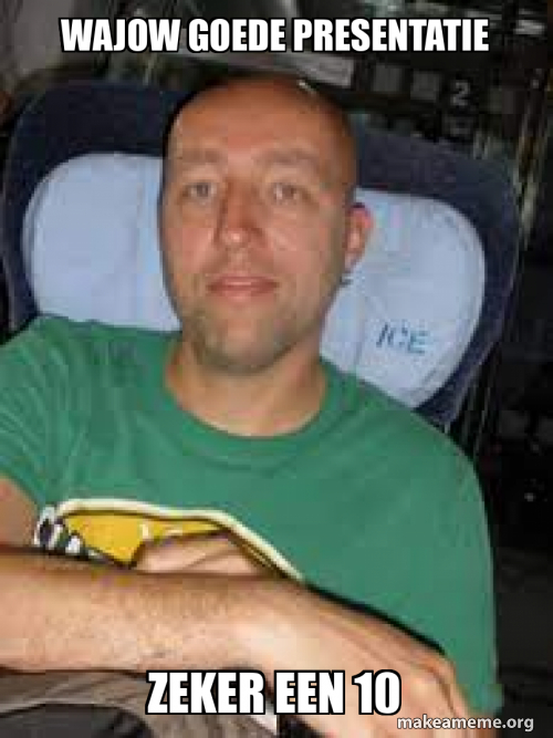 wajow goede presentatie zeker een 10 Meme Generator