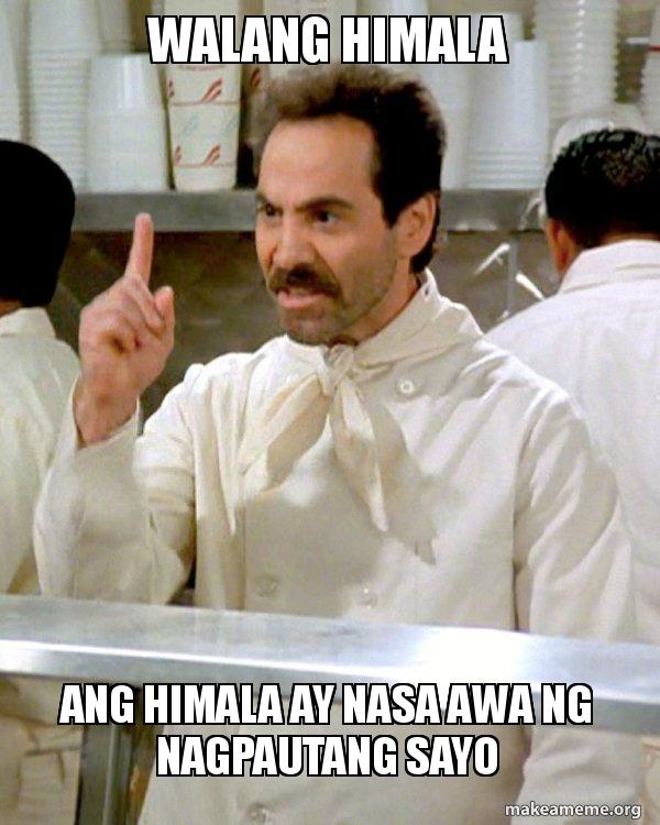 Walang himala Ang himala ay nasa awa ng nagpautang sayo - Soup Nazi ...