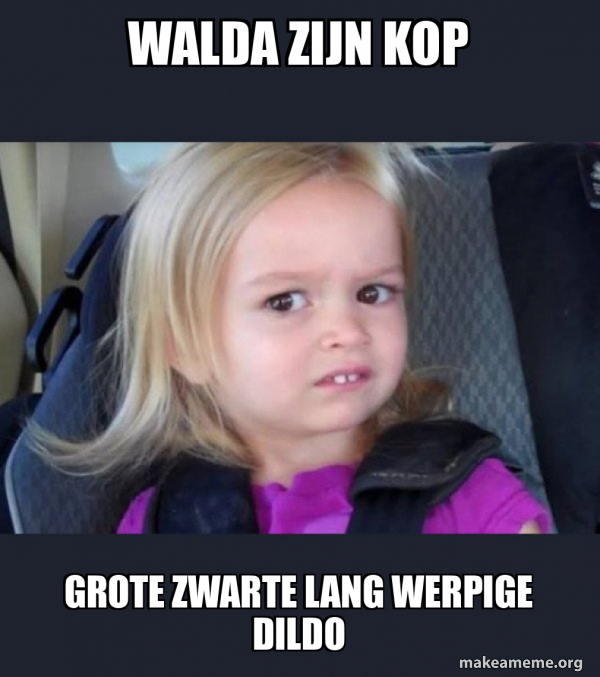 walda zijn kop grote zwarte lang werpige dildo - Side-Eyes Chloe Meme ...