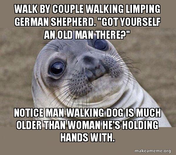 Walk by couple walking limping German Shepherd. "Got yourself an old ...