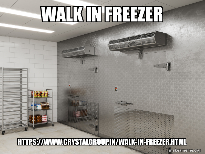 Walk in freezer https://www.crystalgroup.in/walk-in-freezer.html Meme ...