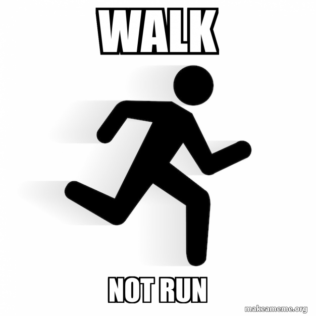 Walk Not run Meme Generator