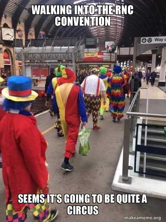 wAlking into the RNC convention seems it's going to be quite a circus ...