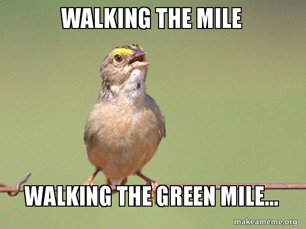 walking the mile walking the green mile... - Common Opinion Sparrow ...