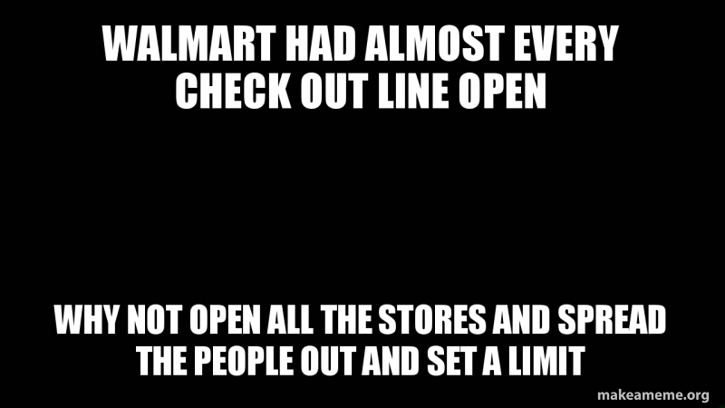 walmart had almost every check out line open why not open all the ...