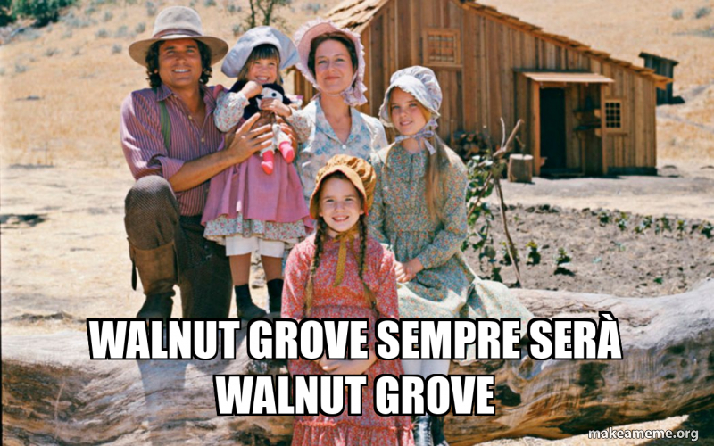 walnut grove sempre serà walnut grove Meme Generator