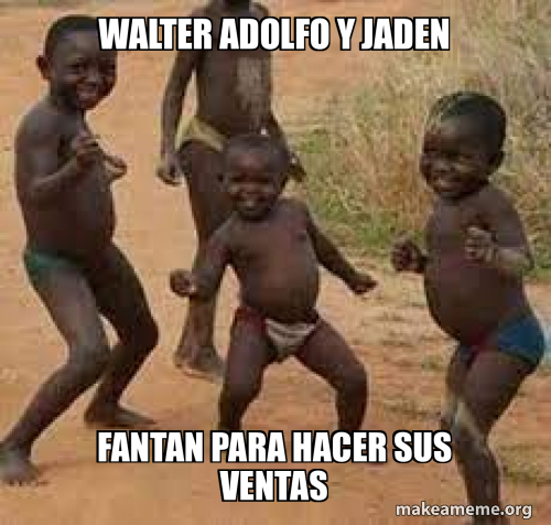Walter Adolfo y Jaden fantan para hacer sus ventas Meme Generator