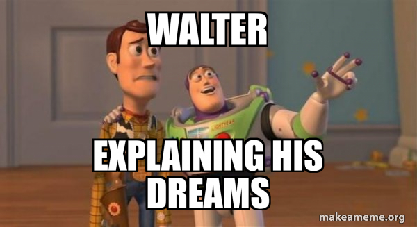 Walter explaining his dreams - Buzz and Woody (Toy Story) Meme Meme ...
