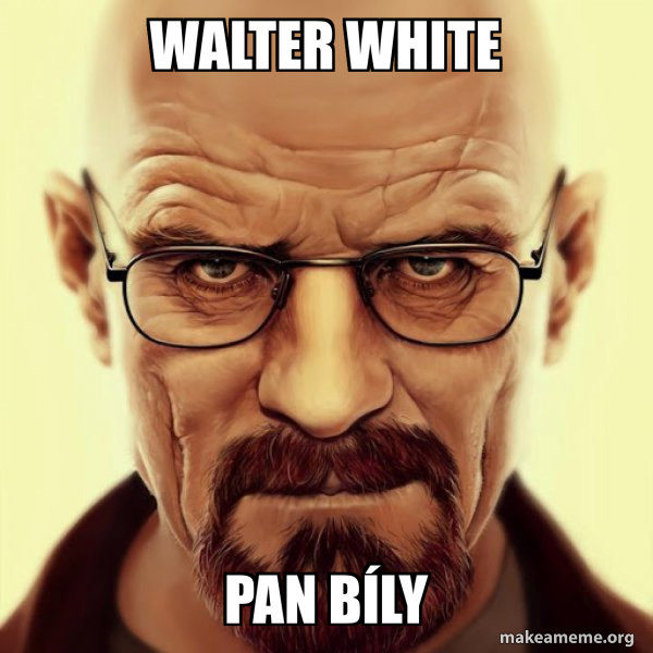 walter white pan bíly - Walter White Breaking Bad Meme Generator