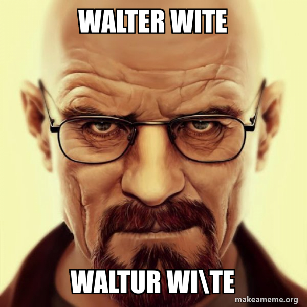walter wite waltur wi\te - Walter White Breaking Bad | Make a Meme