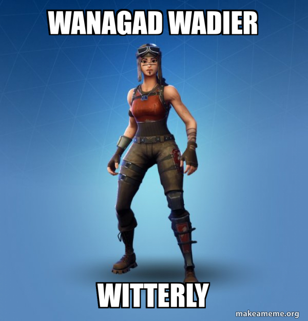 wanagad wadier WITTERLY - Renegade Raider Fortnite Skin Meme Generator