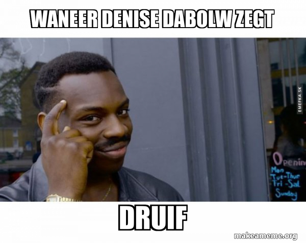 Waneer Denise dabolw zegt Druif - Roll Safe Black Guy Pointing at His ...