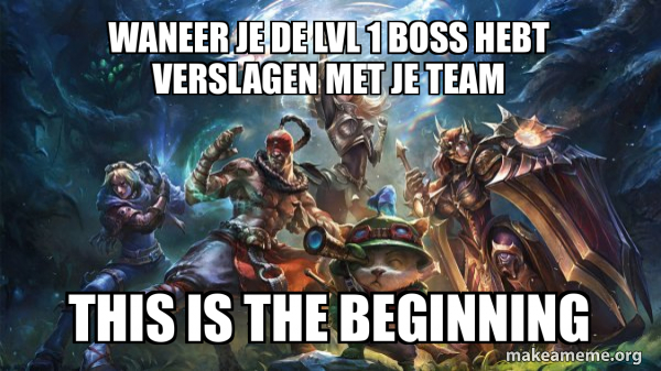 waneer je de lvl 1 boss hebt verslagen met je team THIS IS THE ...