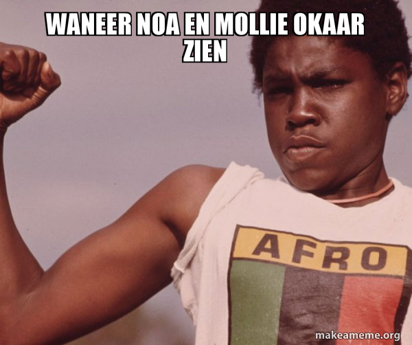 waneer noa en mollie okaar zien - Niggas Be Like Meme Meme Generator