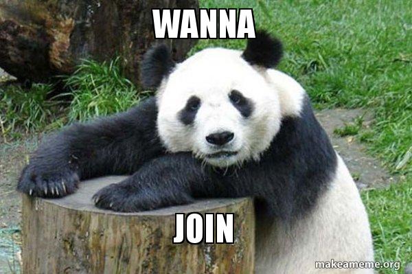 wanna join - Confession Panda Meme Generator