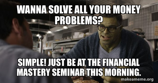 WANNA SOLVE ALL YOUR MONEY PROBLEMS? SIMPLE! JUST BE AT THE FINANCIAL ...