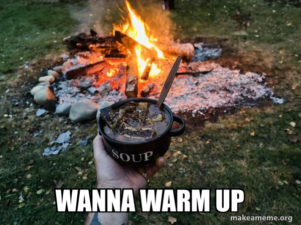 wanna warm up Meme Generator