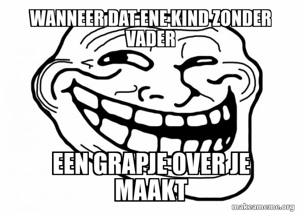 Wanneer dat ene kind zonder vader Een grapje over je maakt - Trollface ...