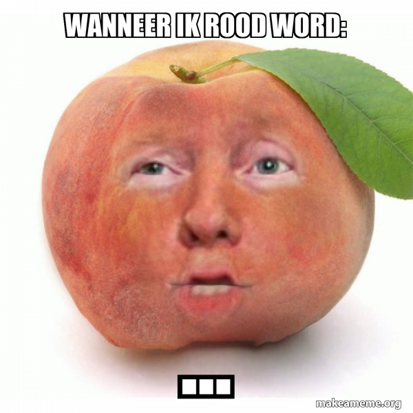 Wanneer ik rood word: … - Impeached Donald Trump Meme Generator