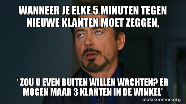 Wanneer je elke 5 minuten tegen nieuwe klanten moet zeggen, â€˜ Zou u ...
