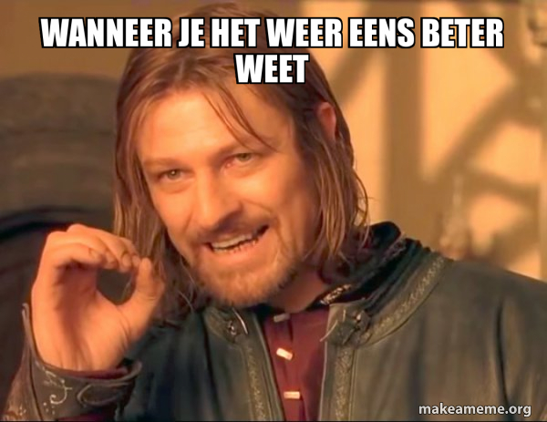 Wanneer je het weer eens beter weet - One Does Not Simply Meme Generator