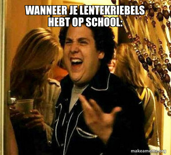 wanneer je lentekriebels hebt op school: - Seth from Superbad Meme ...