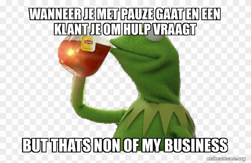 Wanneer je met pauze gaat en een klant je om hulp vraagt But thats non ...