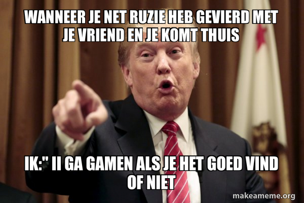 Wanneer je net ruzie heb gevierd met je vriend en je komt thuis Ik:" ii ...
