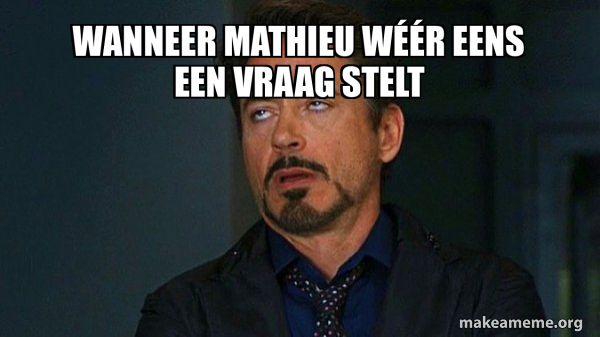 wanneer mathieu wéér eens een vraag stelt - Tony Stark Eye Roll Meme ...