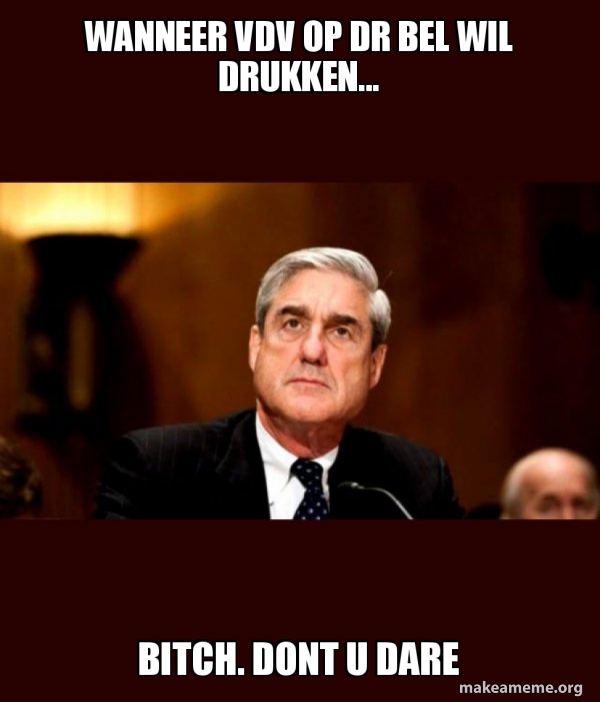 Wanneer vdv op dr bel wil drukken... Bitch. Dont u dare - Robert ...