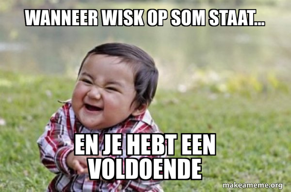 Wanneer wisk op Som staat... En je hebt een voldoende - Evil, scheming ...
