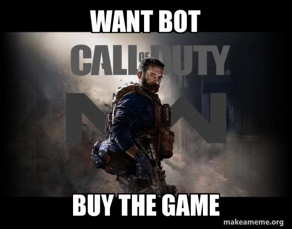 Want bot Buy the game - Call of Duty (COD) - Modern Warfare Meme Generator