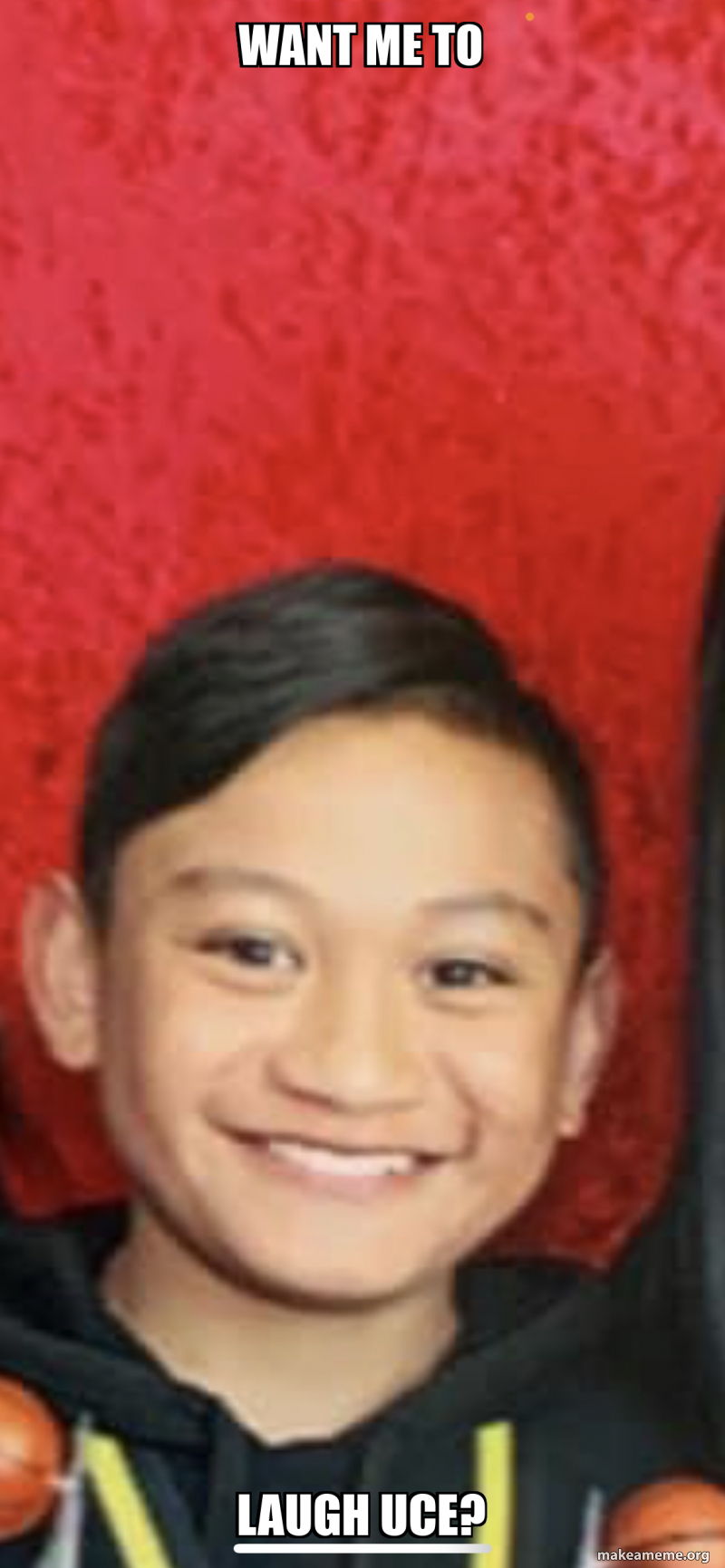 want me to Laugh uce? Meme Generator