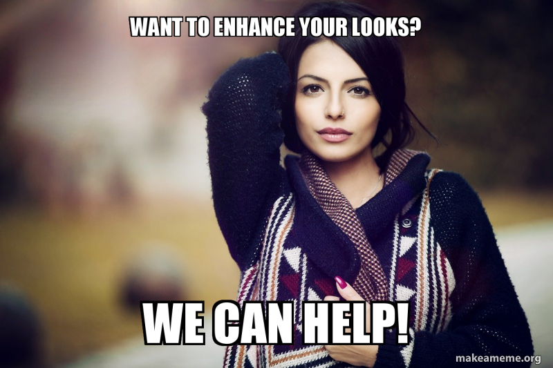 Want to enhance your looks? we can help! Meme Generator