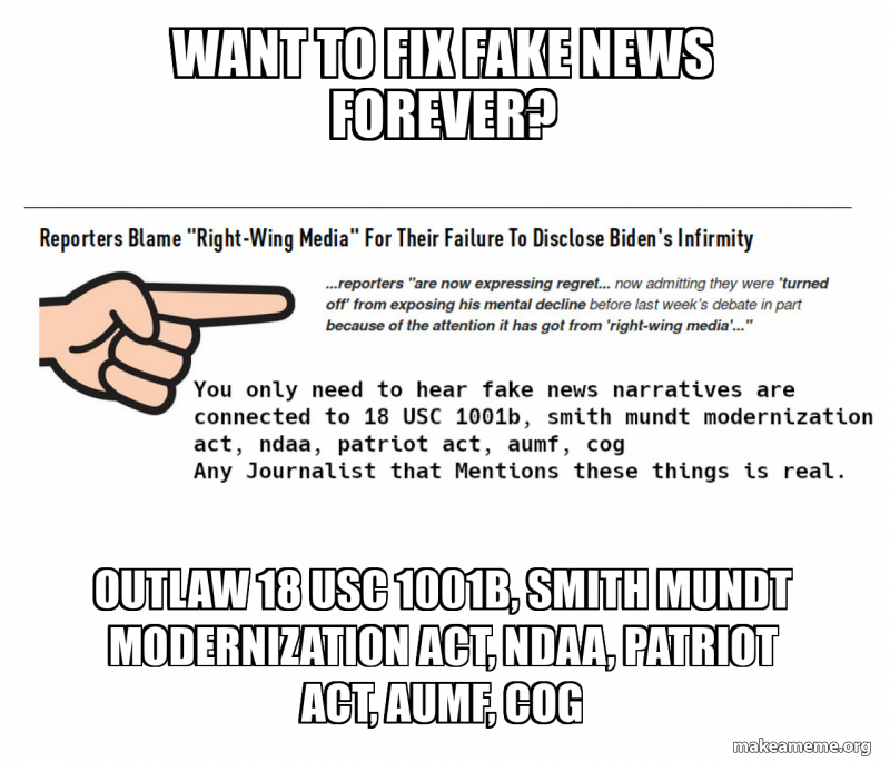 WANT TO FIX FAKE NEWS FOREVER? outlaw 18 USC 1001b, smith mundt ...