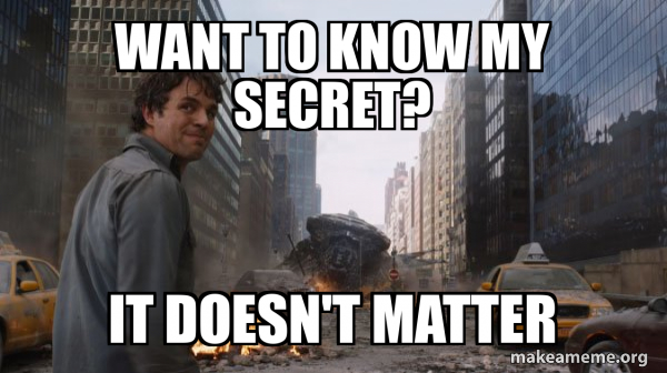 Want to know my secret? It doesn't matter - That's My Secret Meme Generator