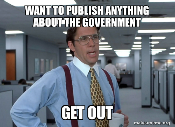 Want to publish anything about the government Get out - That Would Be ...