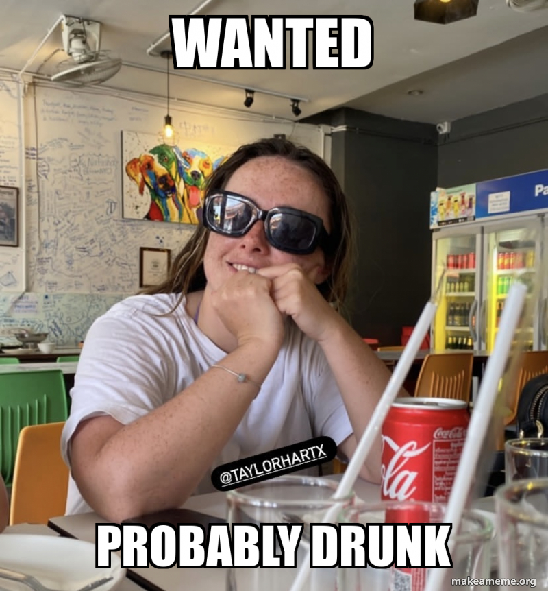 Wanted Probably drunk Meme Generator