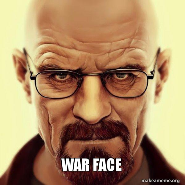 War Face - Walter White Breaking Bad Meme Generator