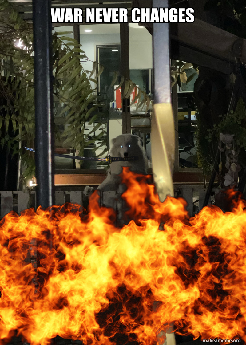 WAR NEVER CHANGES Meme Generator